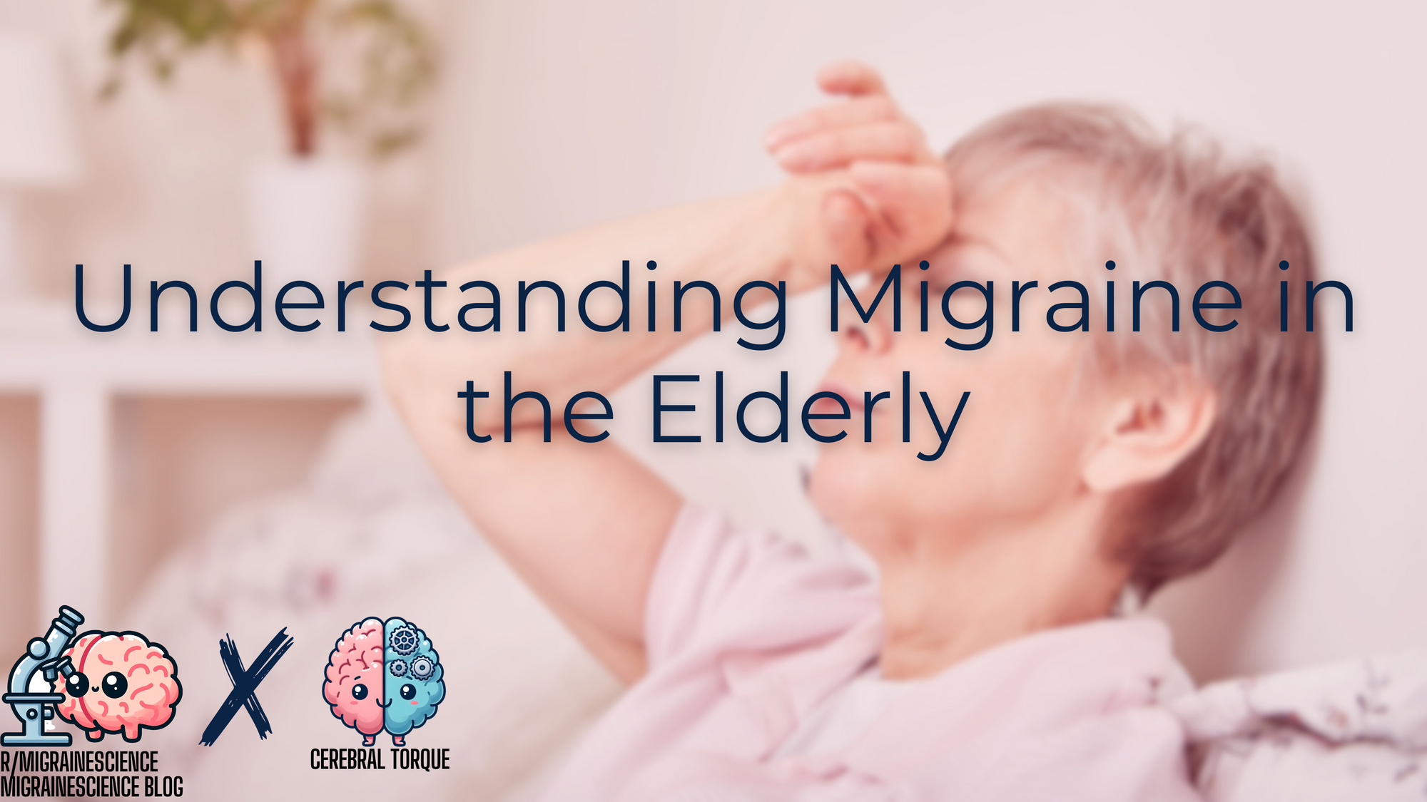 Understanding Migraine in the Elderly – Cerebral Torque