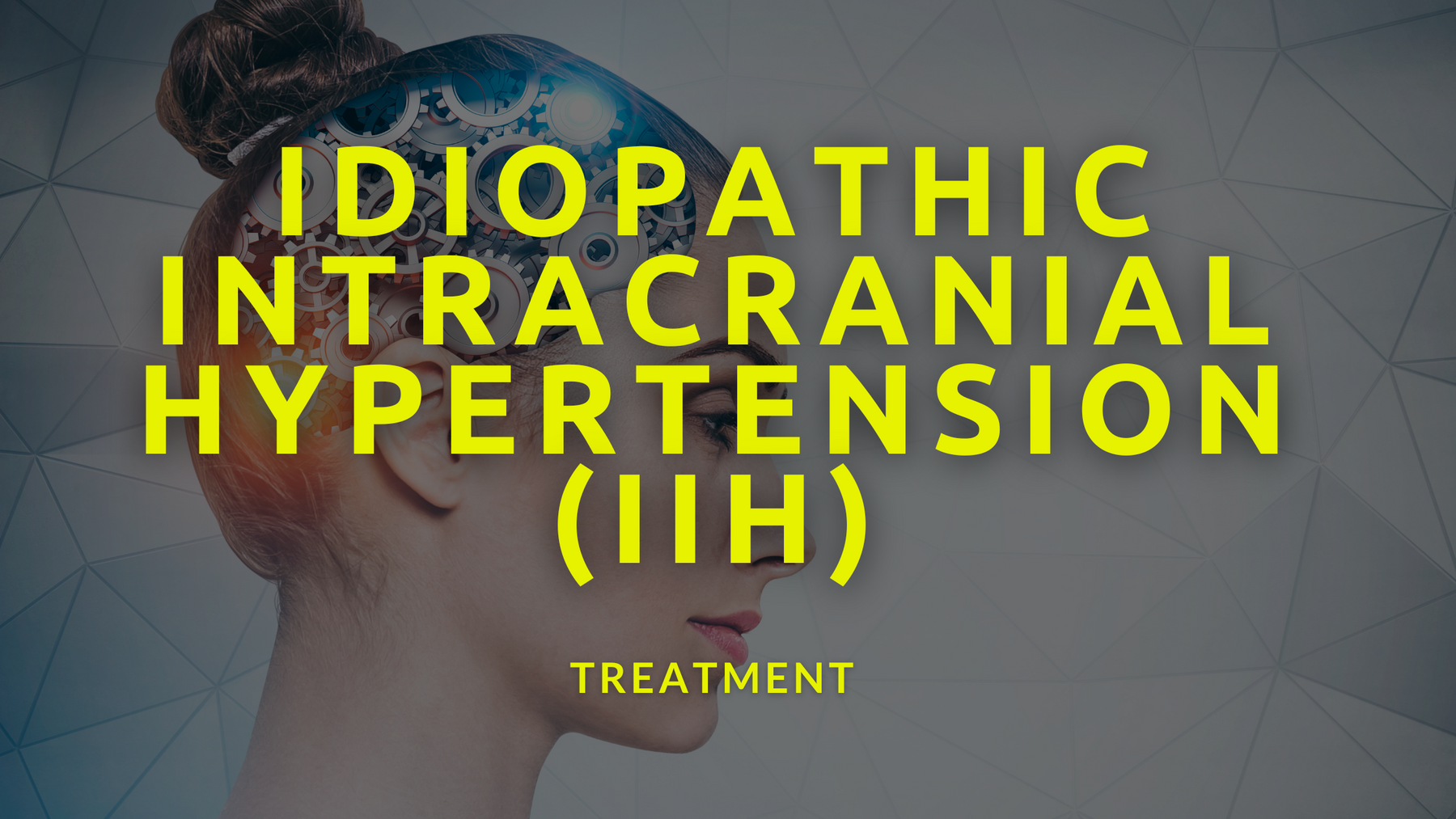 Idiopathic Intracranial Hypertension Treatment – Cerebral Torque