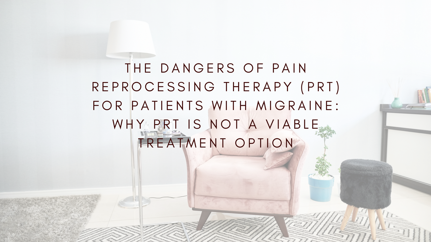 The Dangers of Pain Reprocessing Therapy for Patients with Migraine: W ...