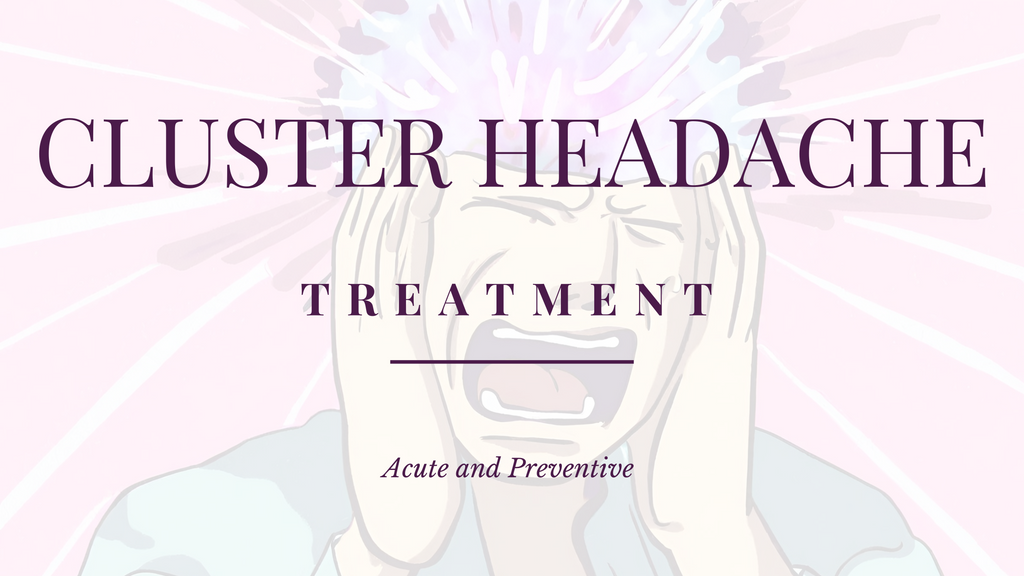 Cluster Headache Treatment: Acute and Preventive – Cerebral Torque